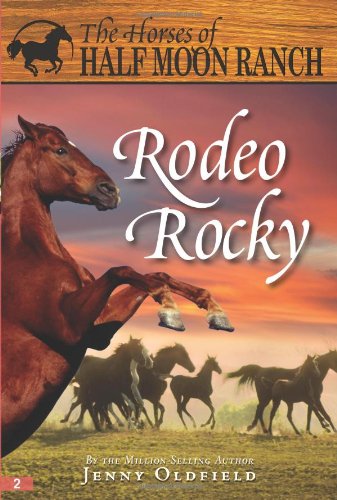 Rodeo Rocky (Horses of Half Moon Ranch): Oldfield, Jenny: 9781402213281 ...