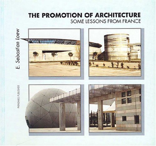 The Promotion of Architecture: Some Lessons from France: Loew, E ...