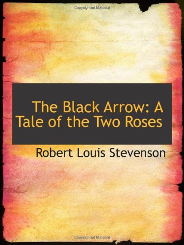 Amazon.com: The Black Arrow: A Tale of the Two Roses: 9781103158201 ...