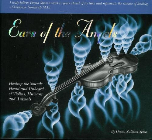 Ears of the Angels: Healing the Sounds Heard and Unheard of Violins ...