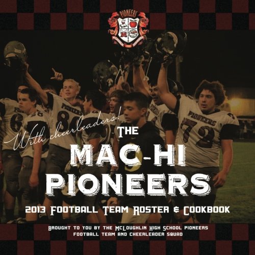 Mac-Hi Football Team Roster and Cookbook-2013: With Cheerleaders! (Mac ...