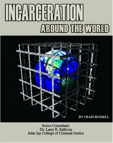 Incarceration Around the World (Incarceration Issues: Punishment ...