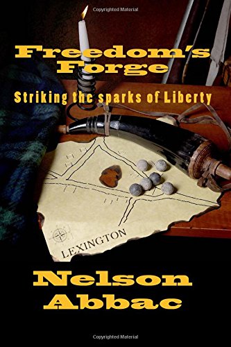 Freedom's Forge: Striking the sparks of Liberty: Abbac, Nelson A ...