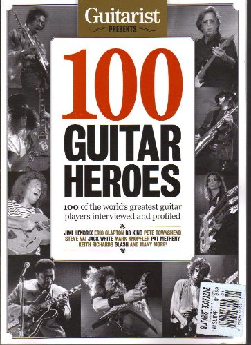 Guitarist Presents 100 Guitar Heroes (100 of the world's greatest ...