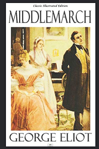 Middlemarch - Classic Illustrated Edition: Eliot, George, White, A ...