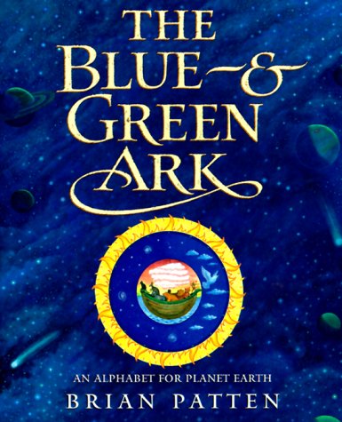 The Blue & Green Ark: An Alphabet for Planet Earth : Patten, Brian ...