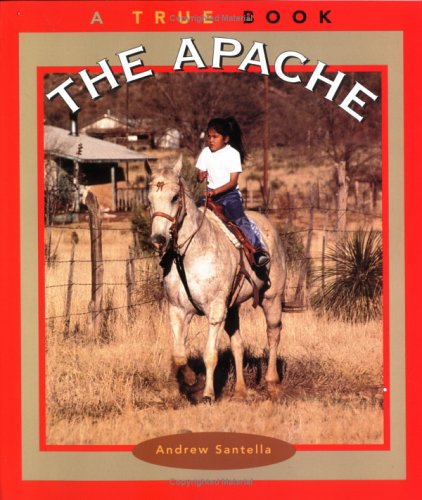 The Apache (True Books : American Indians): Santella, Andrew ...