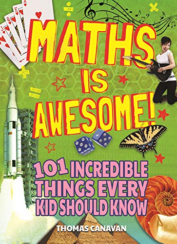 Maths Is Awesome!: 101 Incredible Things Every Kid Should Know eBook ...
