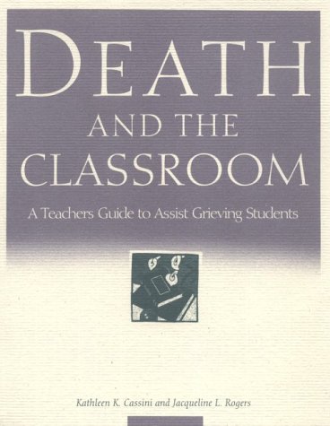 Death and the Classroom: Cassini, Kathleen K., Rogers, Jacqueline L ...