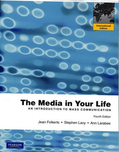 The Media in Your Life. An Introduction to Mass Communication ...