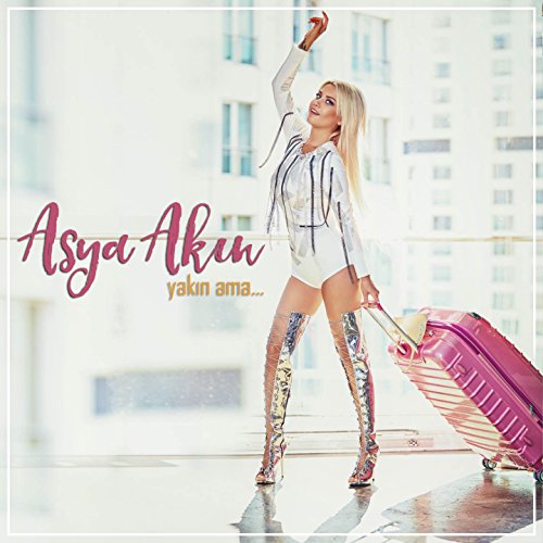 Amazon Music - Asya AkınのYakın Ama - Amazon.co.jp