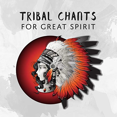 Play Tribal Chants for Great Spirit: Native American Sanctuary, Ritual ...