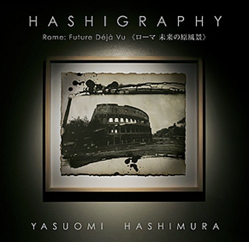Yasuomi Hashimura: Hashigraphy. Rome: Future Deja Vu: Yasuomi Hashimura ...