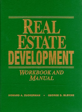 Real Estate Development Workbook and Manual: Zuckerman, Howard A ...