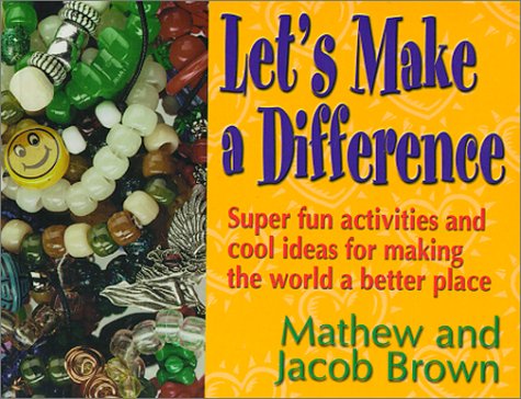 Let's Make a Difference: Super fun activities and cool ideas for making ...