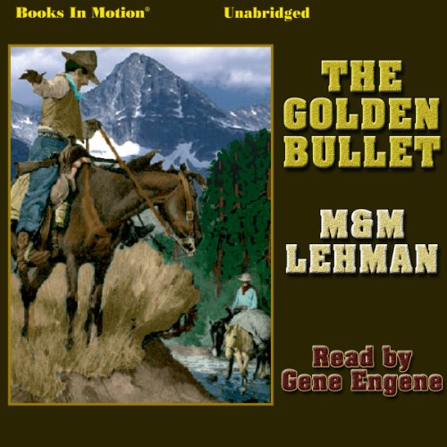 The Golden Bullet (Audio Download): M. M. Lehman, Gene Engene, Books in ...