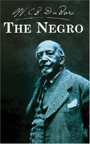 The Negro: W. E. B. Du Bois, William Edward Burghardt Du Bois ...