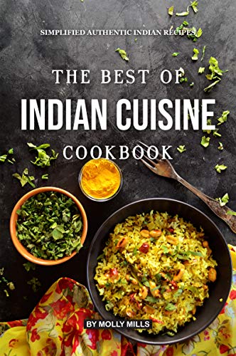 The Best of Indian Cuisine Cookbook: Simplified Authentic Indian ...