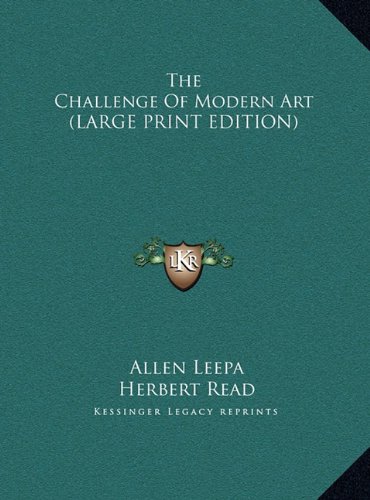 The Challenge Of Modern Art (LARGE PRINT EDITION): Leepa, Allen, Read ...