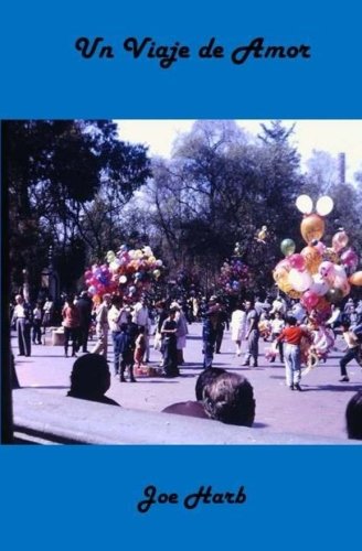 Un Viaje de Amor: Harb Jr., Joseph E.: 9780999142820: Amazon.com: Books