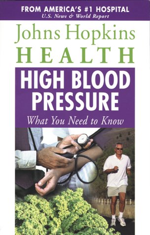 High Blood Pressure: What You Need to Know (Johns Hopkins Health ...