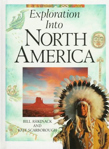 Exploration into North America (Exploration Into...Series): Asikinack ...