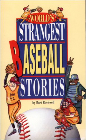World's Strangest Baseball Stories: Bart Rockwell: 9780816728503 ...