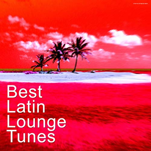 Play Best Latin Lounge Tunes by VARIOUS ARTISTS on Amazon Music