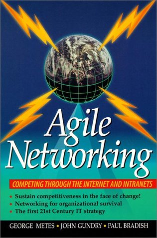 Agile Networking: Competing Through the Internet and Intranets ...