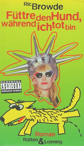Füttre den Hund, während ich tot bin : Browde, Ric: Amazon.de: Bücher