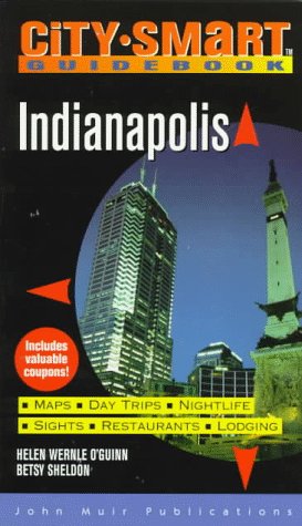 Indianapolis (City-Smart Guidebook): Betsy O'Guinn, Helen Wernle ...