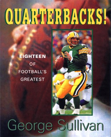 Quarterbacks: Eighteen Of Footballs Greatest: Sullivan, George ...