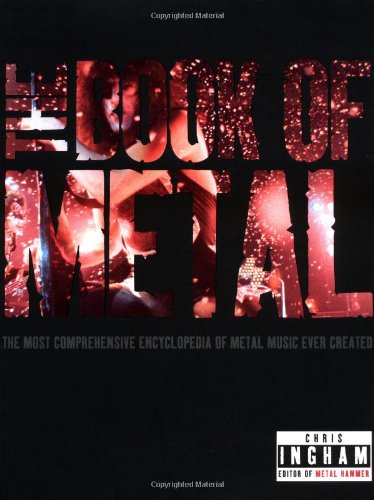 The Book of Metal: The Most Comprehensive Encyclopedia of Metal Music ...