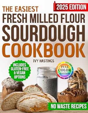 Fresh Milled Flour Cookbook: by Grains In Small Places: Britch, Kara ...