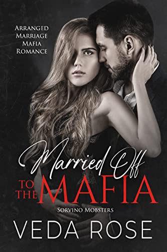 Married Off to the Mafia: Arranged Marriage Mafia Romance (Sorvino ...