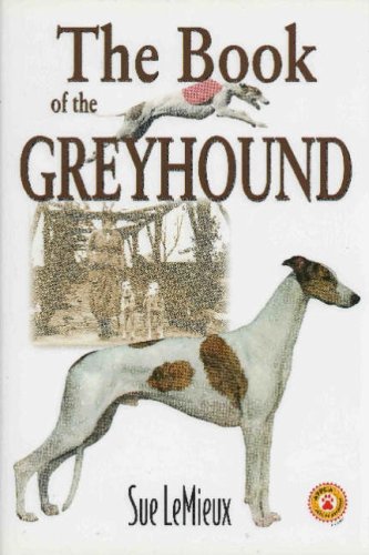 The Book of the Greyhound: Lemieux, Sue: 9780793805105: Amazon.com: Books
