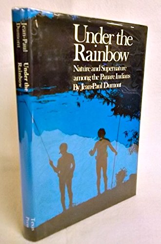 Under the Rainbow: Nature and Supernature Among the Panare Indians ...