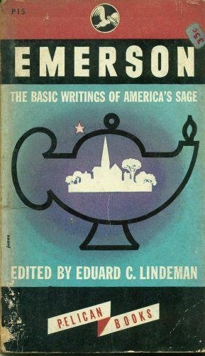 Emerson: The Basic Writings of America's Sage: Ralph Waldo Emerson ...