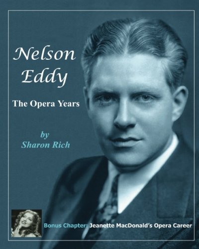 Nelson Eddy: The Opera Years: Rich, Sharon: 9780971199804: Amazon.com ...