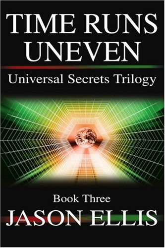 Time Runs Uneven: Universal Secrets Trilogy: Amazon.co.uk: Ellis, Jason ...