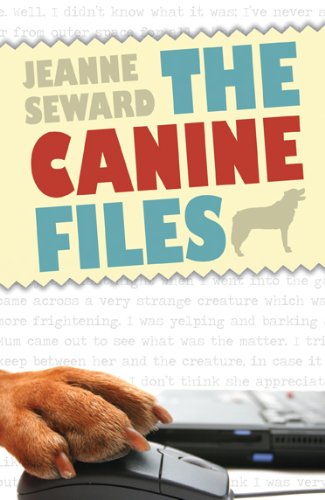Canine Files: The World from Our Dogs' Point of View: Seward, Jeanne ...