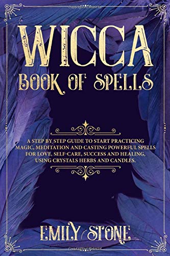 Buy Wicca Book of Spells: A Step by Step Guide to Start Practicing ...