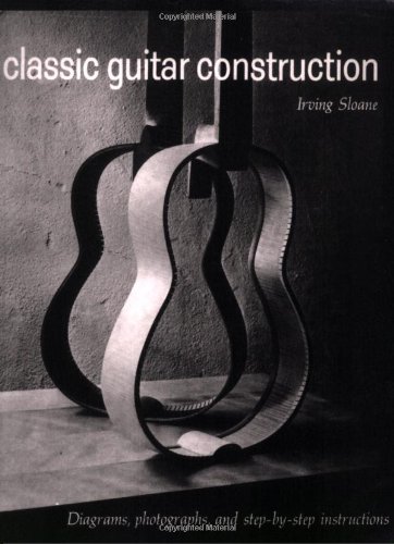 Classic Guitar Construction: Sloane, Irving: 9780933224148: Amazon.com ...