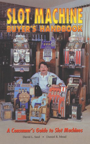 Slot Machine Buyer's Handbook - A Consumer's Guide to Slot Machines ...