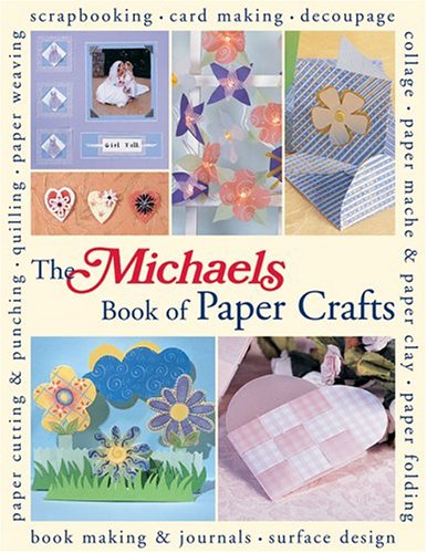 The Michaels Book of Paper Crafts: Lark: 9781579906382: Amazon.com: Books