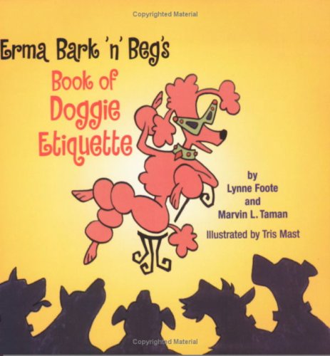 Erma Bark-n-Beg's Book of doggie Etiquette: Lynne Foote and Marvin L ...