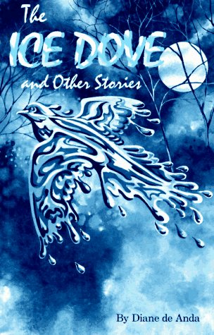 The Ice Dove and Other Stories : De Anda, Diane: Amazon.in: Books