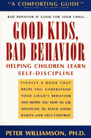 Good Kids, Bad Behaviour: Helping Children Learn Self-Discipline ...