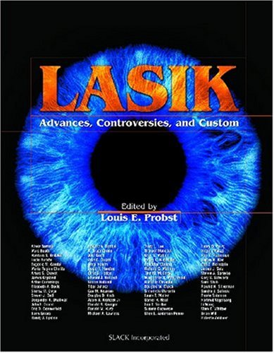 LASIK: Advances, Controversies, and Custom: 9781556426544: Medicine ...