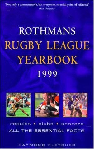Rothman's Rugby League Yearbook 1999: Fletcher, Raymond: 9780747275725 ...